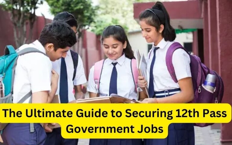 The Ultimate Guide to Securing 12th Pass Government Jobs